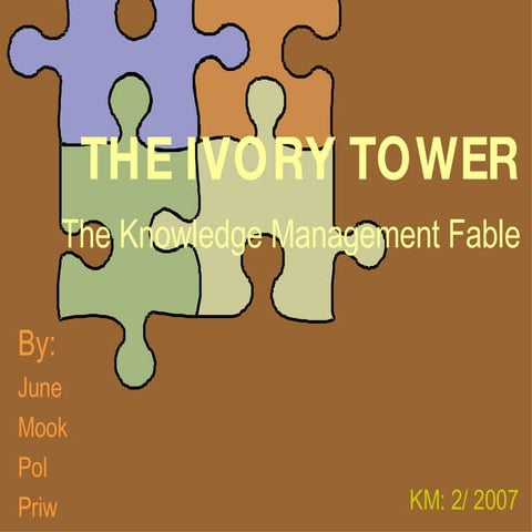The Ivory Tower: The Knowledge Management Fable | PPT