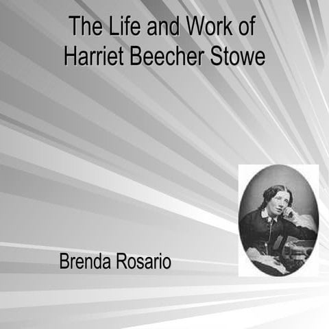 The Life And Work Of Harriet Beecher Stowe | PPT