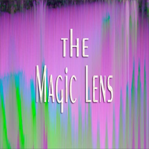 The Magic Lens | PPT