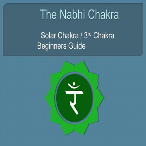 The Nabhi Chakra - Beginner's Guide | Sahaja Yoga | PPTX