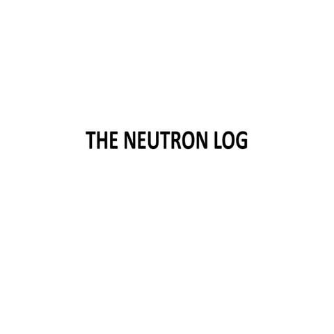 THE-NEUTRON-LOG.pptx