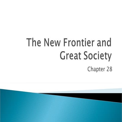 Chapter 28 - The New Frontier And Great Society | PPT