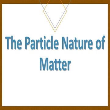 The-Particle-Nature-of-Matter.pptxdsqadf | PPT