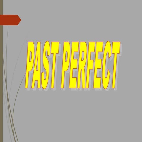 THE PAST PERFECT TENSE, EXPLICACION DE COMO USAR EL PASADO PERFECTO | PPT