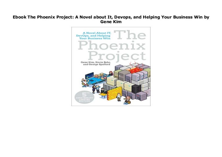 Ebook The Phoenix Project: A Novel about It, Devops, and Helping Your…