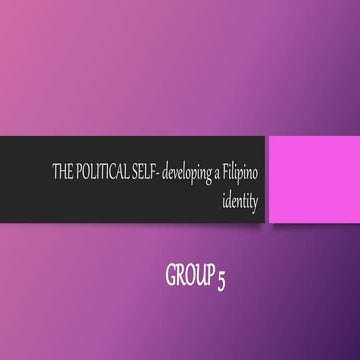 THE-POLITICAL-SELF-developing-a-Filipino-identity-group5.pptx