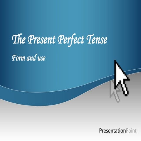 the-present-perfect-tense.form.and.use.ppt