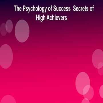 The-Psychology-of-Success-Secrets-of-High-Achievers.ppt