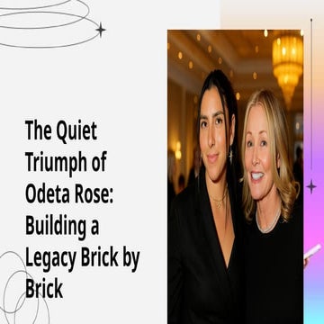 The Quiet Triumph of Odeta Rose Building a Legacy Brick by Brick | PPTX