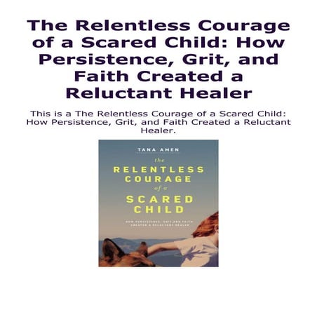 [PDF] Boeke The Relentless Courage of a Scared Child: How Persistence ...