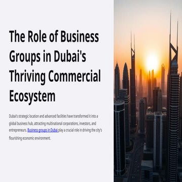 The Role of Business Groups in Dubai's Thriving Commercial Ecosystem | PPT