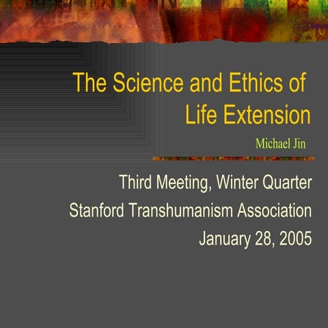 The Science and Ethics of Life Extension | PPT
