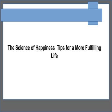 The-Science-of-Happiness-Tips-for-a-More-Fulfilling-Life.ppt