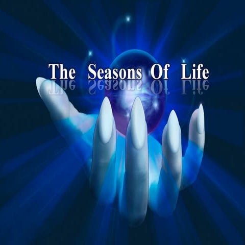The Seasons Of Life 1201222829568314 3 | PPT