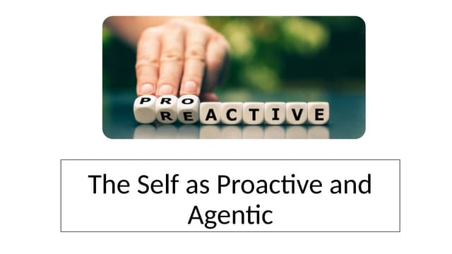 THE SELF AS PROACTIVE AND AGENTIC.pptx