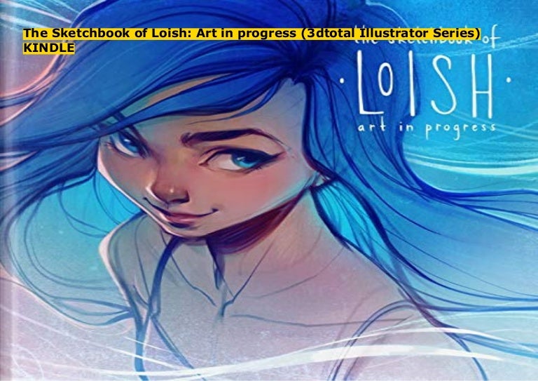 The Sketchbook of Loish: Art in progress (3dtotal Illustrator Series)…