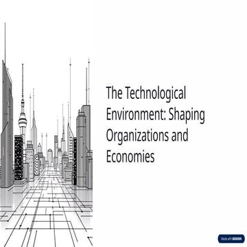The Technological Environment Shaping Organizations and Economies | PPTX