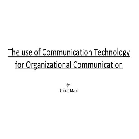 The Use Of Communication Technology For Organizational Communication | PPT