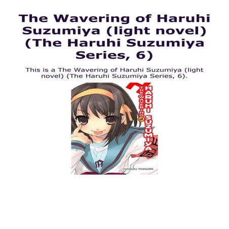 Book {PDF} The Wavering of Haruhi Suzumiya (light novel) (The Haruhi Suzumiya Series, 6) | PDF