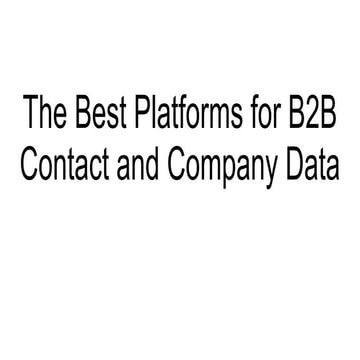 The 10 Best Platforms for B2B Contact and Company Data.pptx