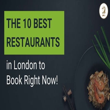 The 10 Best Restaurants in London to Book Right Now | PPTX