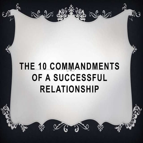 The 10 commandments of a SUCCESSFUL RELATIONSHIP | PPT
