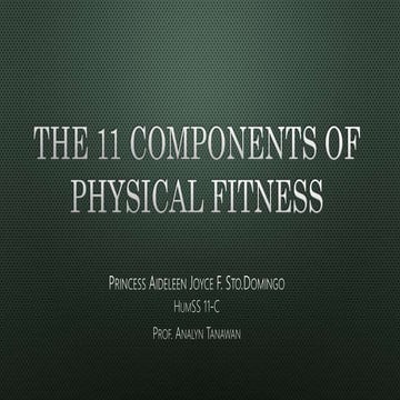 The 11 Components of Physical Fitness | PPTX