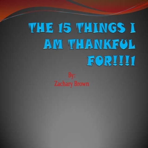 The 15 things i am thankful for!!! | PPTX