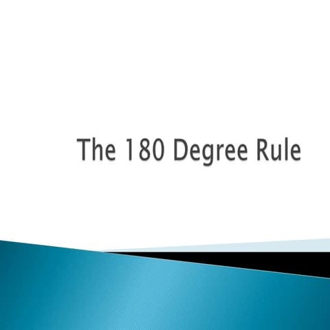 The 180 degree rule | PPTX | Cameras and Camcorders | Consumer Electronics