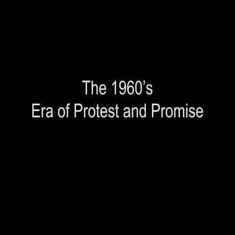 The 1960’s powerpoint: Era of Protest and Promise | PPT