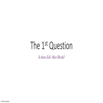 The 1st Question - Is there Life after Death | PPT