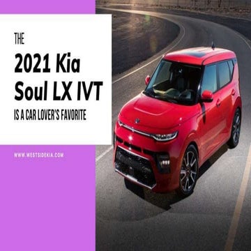 The 2021 Kia Soul LX IVT Is A Car Lover's Favorite | PPTX
