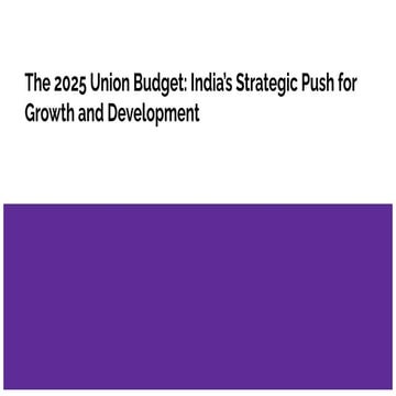 The 2025 Union Budget_ India’s Strategic Push for Growth and ...