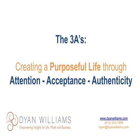 The 3A's: Creating a Purposeful Life Through Attention, Acceptance ...