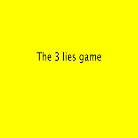 The 3 lies game | PPTX