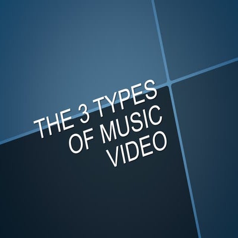 The 3 types of music video | PPTX