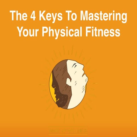 The 4 Keys to Mastering Your Physical Fitness | PPT