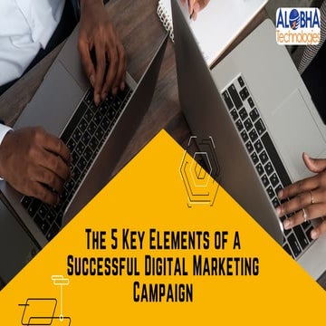 The 5 Key Elements Of A Successful Digital Marketing Campaign Ppt
