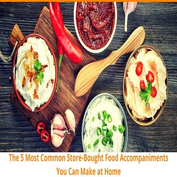 Recipes of 5 Most Common Store Bought Food Accompaniments | PPT