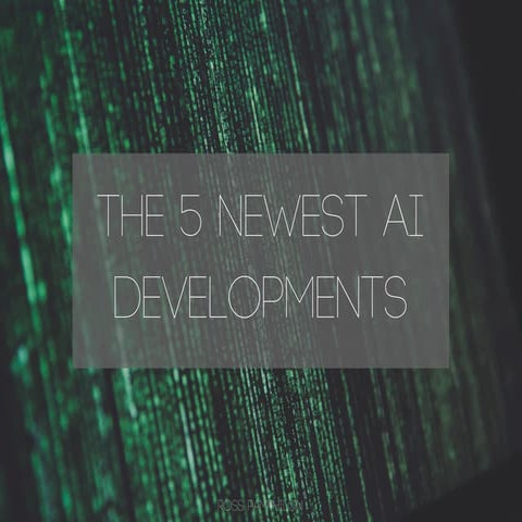 The 5 Newest AI Developments | PPT