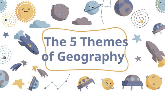 The 5 Themes of Geography | PPTX