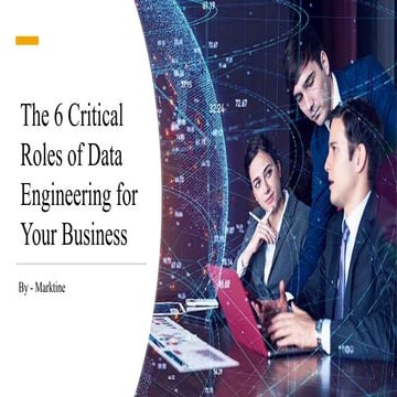 The 6 Critical Roles of Data Engineering for Your Business | PPT