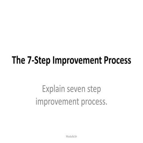 The 7 step improvement process | PDF