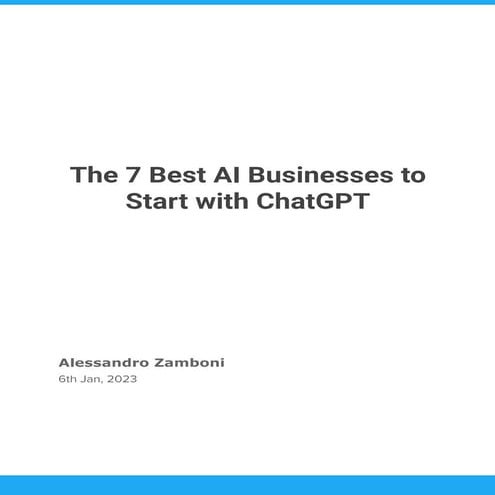 The 7 Best AI Businesses to Start with ChatGPT.pdf | Technology & Computing
