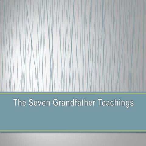 The 7 grandfather teachings | PPTX