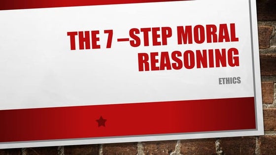 The-7-Step-Moral-Reasoning-Model.ppt