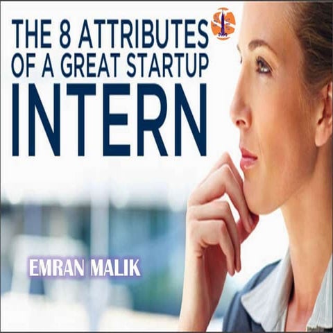 The 8 attribute of great start up internship | PPTX