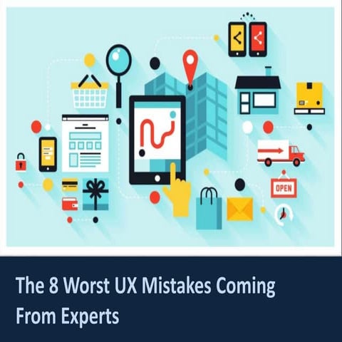 The 8 worst ux mistakes coming from experts | PPT