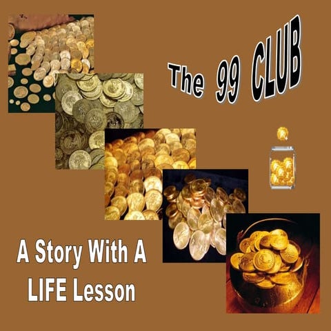 The 99 Club...A Story With A Life Lesson | PPT