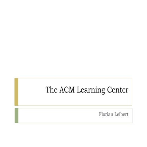 The ACM Learning Center | PPTX | Computing | Technology & Computing